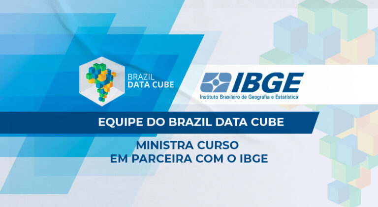 Brazil Data Cube project team teaches course for IBGE and National ...